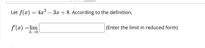 Solved Let f(x)=4x2−3x+8. According to the definition, | Chegg.com