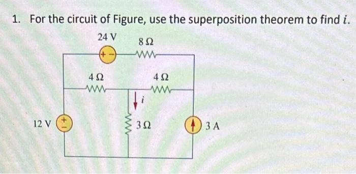 Solved 1. For the circuit of Figure, use the superposition | Chegg.com