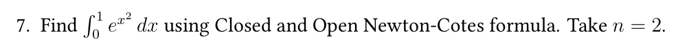 Solved Find ∫01ex2dx ﻿using Closed and Open Newton-Cotes | Chegg.com