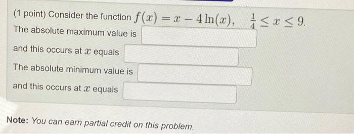 Solved (1 point) Consider the function f(x)=x−4ln(x),x1≤x≤9. | Chegg.com