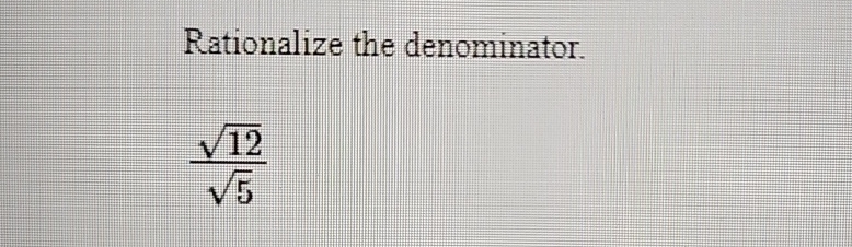 Solved Rationalize the denominator.12252 | Chegg.com