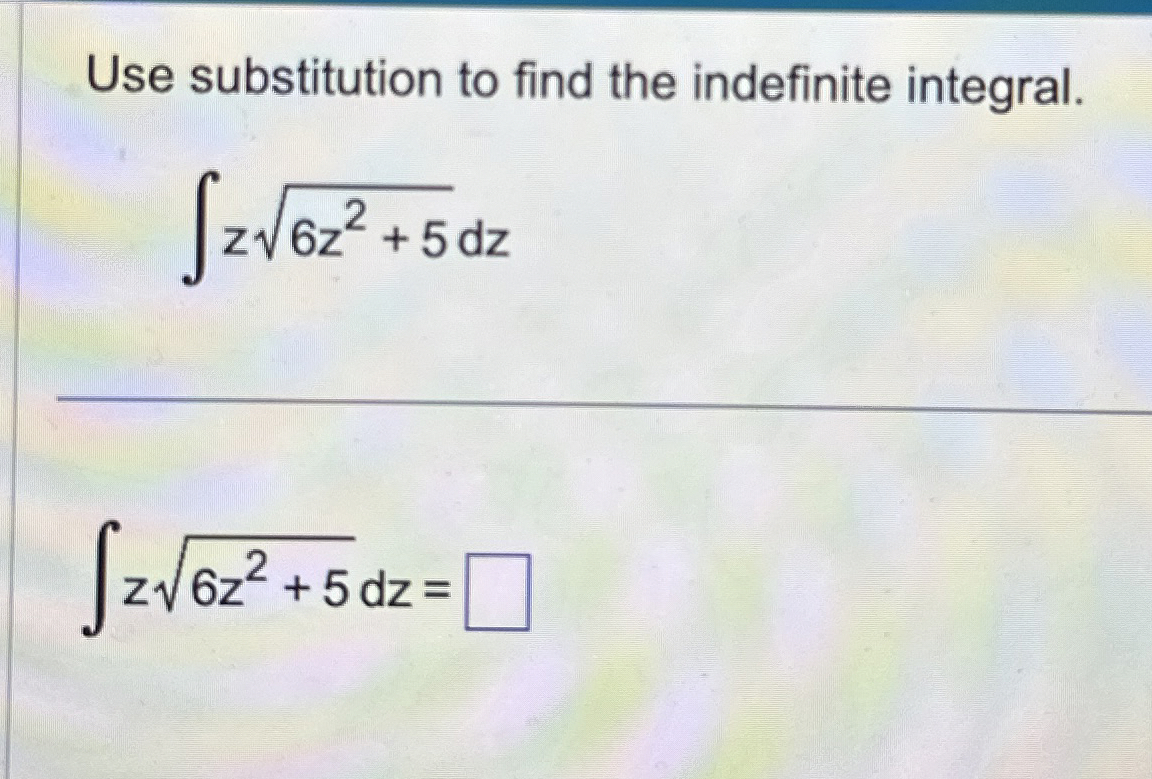 Solved Use substitution to find the indefinite | Chegg.com