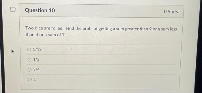 Solved Two dice are rolled. Find the prob. of getting a sum | Chegg.com