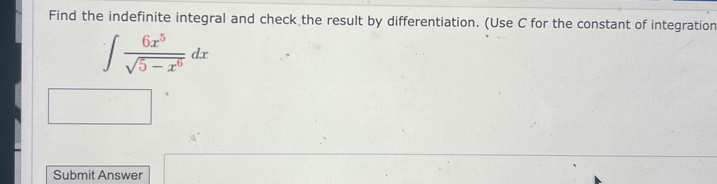 Solved Find the indefinite integral and check the result by | Chegg.com