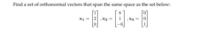 Solved Find a set of orthonormal vectors that span the same | Chegg.com