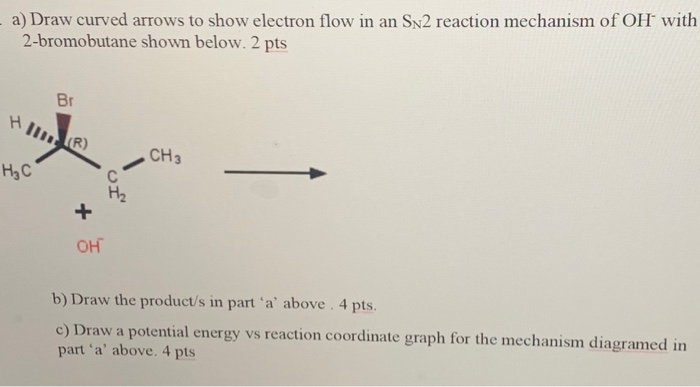 Solved a) Draw curved arrows to show electron flow in an SN2 | Chegg.com