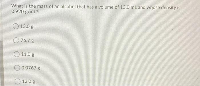 Solved What is the mass of an alcohol that has a volume of | Chegg.com
