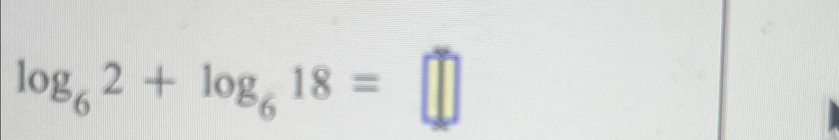 Solved log62+log618=prod | Chegg.com