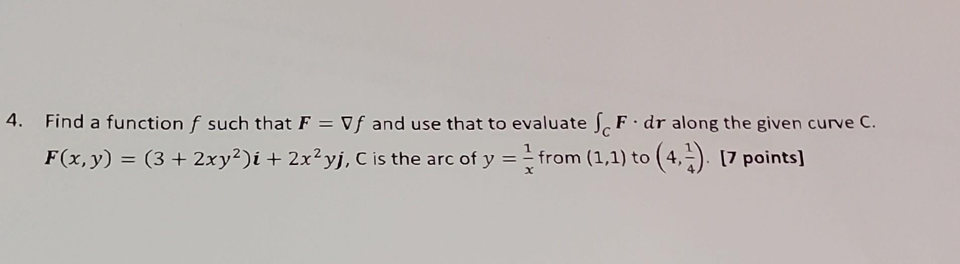 Solved 4. Find a function f such that F=∇f and use that to | Chegg.com