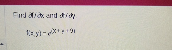 Solved Find delfdelx and delfdely.f(x,y)=e(x+y+9) | Chegg.com