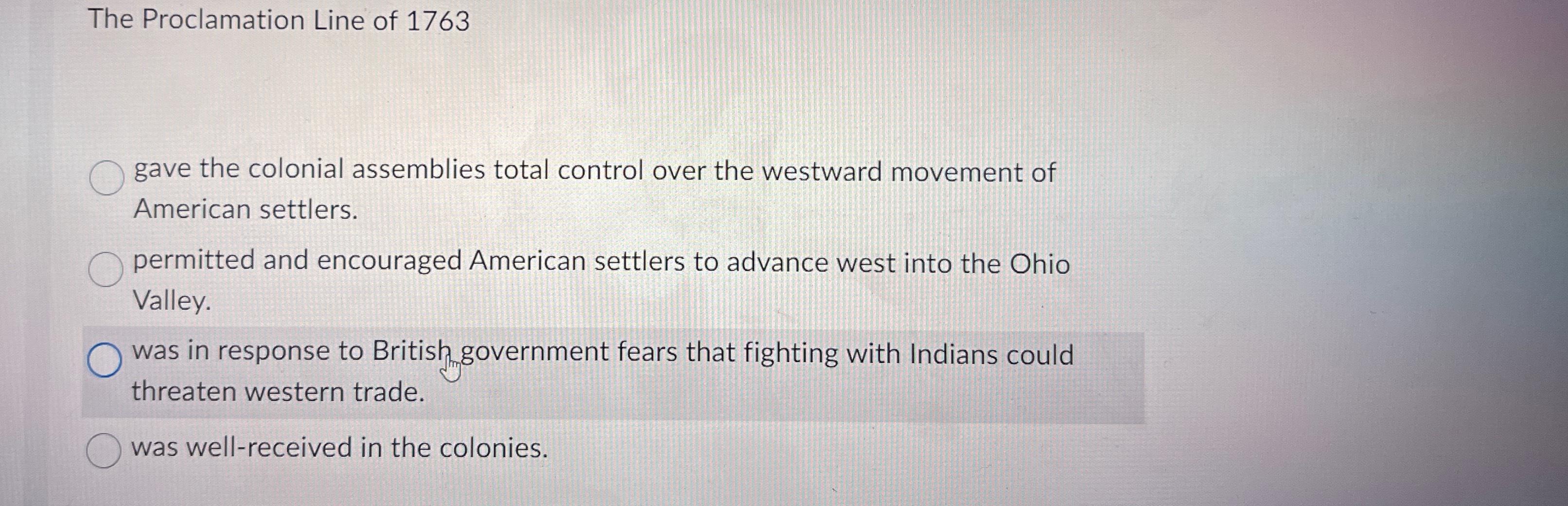 Solved The Proclamation Line of 1763gave the colonial | Chegg.com