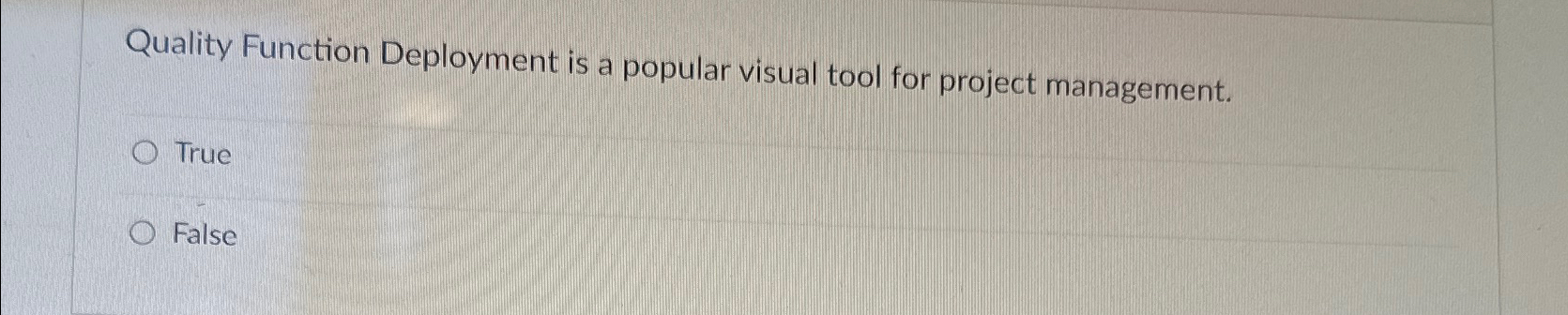 Solved Quality Function Deployment is a popular visual tool | Chegg.com