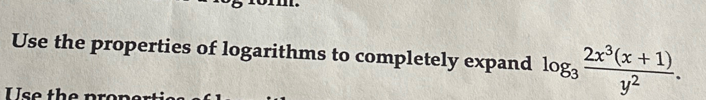 Solved Use the properties of logarithms to completely expand | Chegg.com