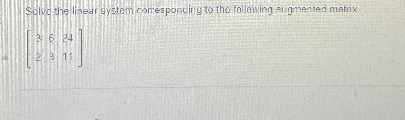 Solved Solve the linear system corresponding to the | Chegg.com