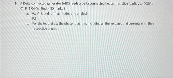Solved 1. A Delta connected generator (ABC) feeds a Delta | Chegg.com