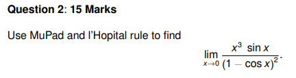Solved Question 2: 15 ﻿MarksUse MuPad and l'Hopital rule to | Chegg.com