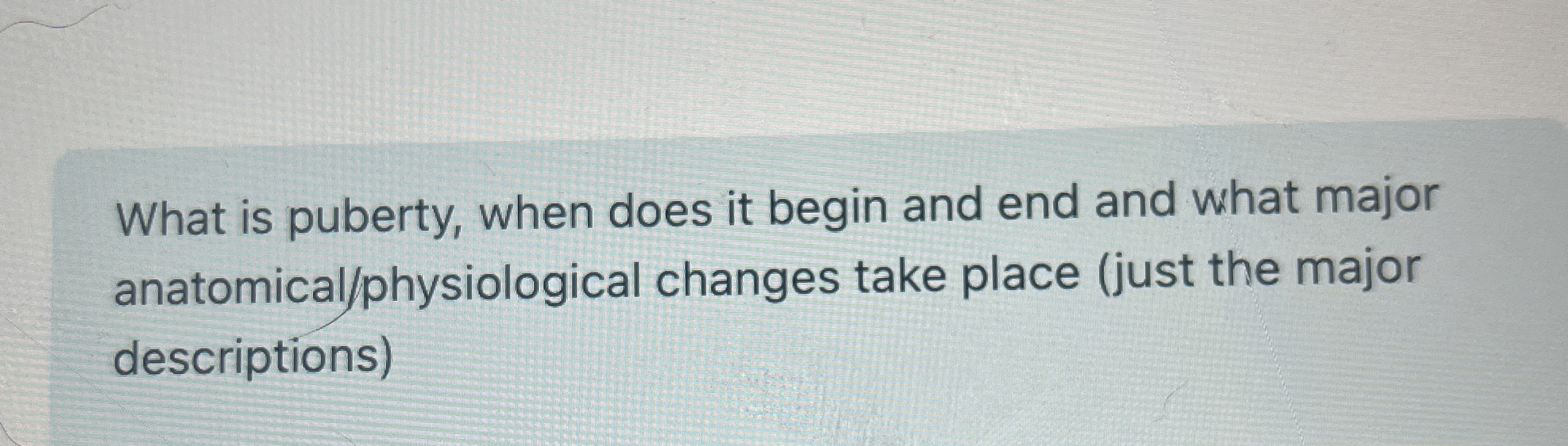 What is puberty, when does it begin and end and what | Chegg.com