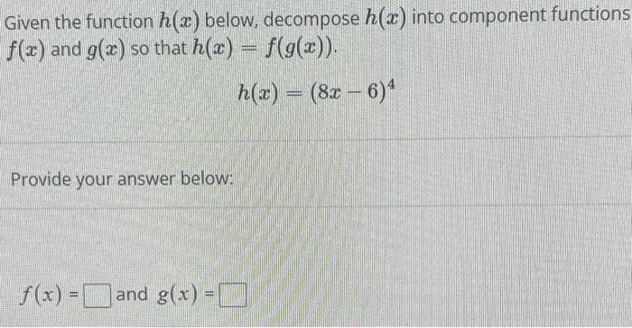 Solved Given the function h(x) below, decompose h(x) into | Chegg.com