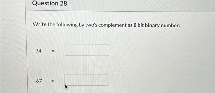 Solved Question 28 Write the following by two's complement | Chegg.com