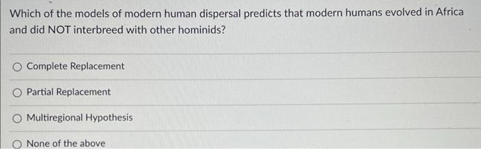 Which of the models of modern human dispersal | Chegg.com