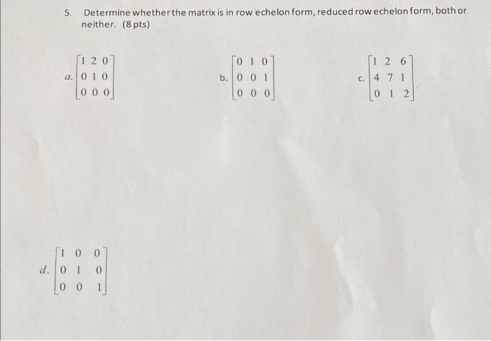 Solved 5. Determine whether the matrix is in row echelon | Chegg.com