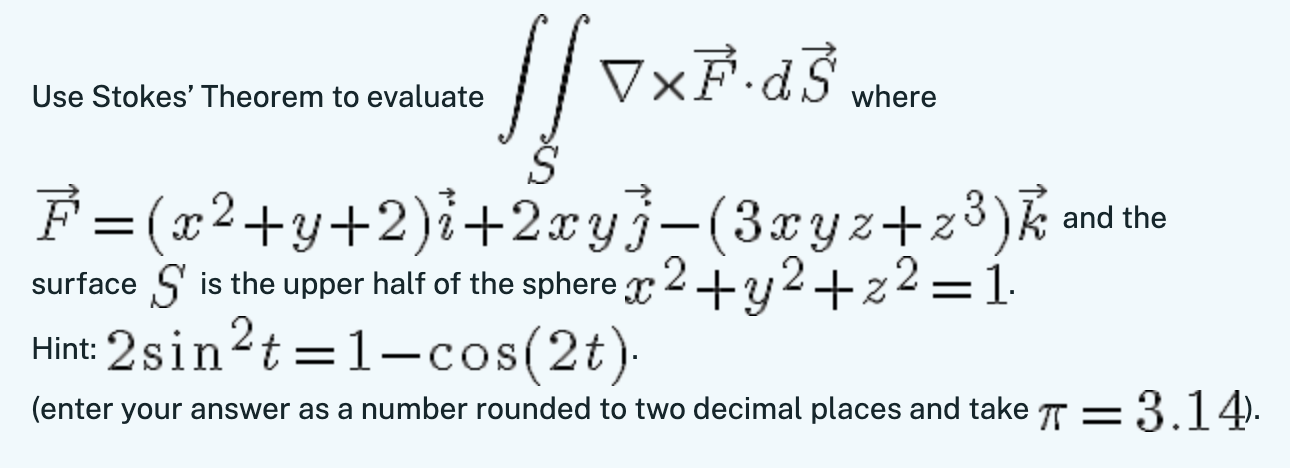 Solved Use Stokes' Theorem to evaluate ∬Sgrad×vec(F)*dvec(S) | Chegg.com