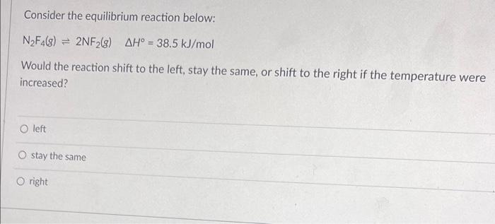 Solved Consider the equilibrium reaction below: N2F4() = | Chegg.com