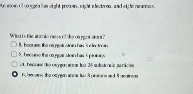 Solved An atom of oxygen has eight protons, eight electrons, | Chegg.com