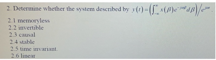 Solved 2. Determine whether the system described by »(1) = | Chegg.com