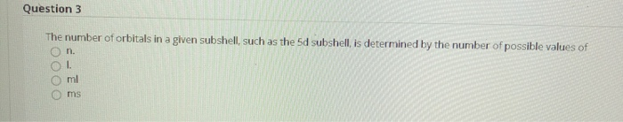 Solved Question 3 The number of orbitals in a given | Chegg.com