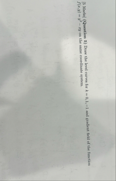 Solved [5 ﻿Marks] (Question 5) ﻿Draw the level curves for | Chegg.com
