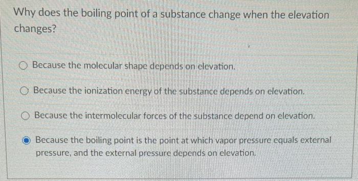 Solved Why does the boiling point of a substance change when | Chegg.com