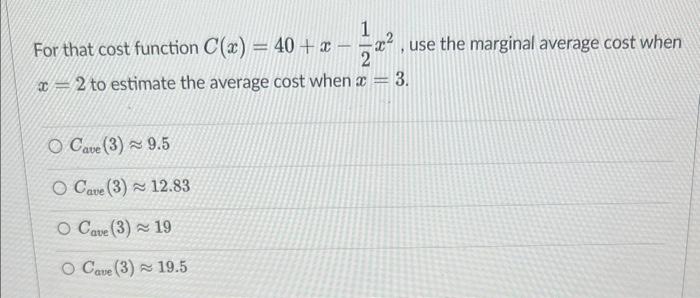 Solved For that cost function C(x)=40+x−21x2, use the | Chegg.com