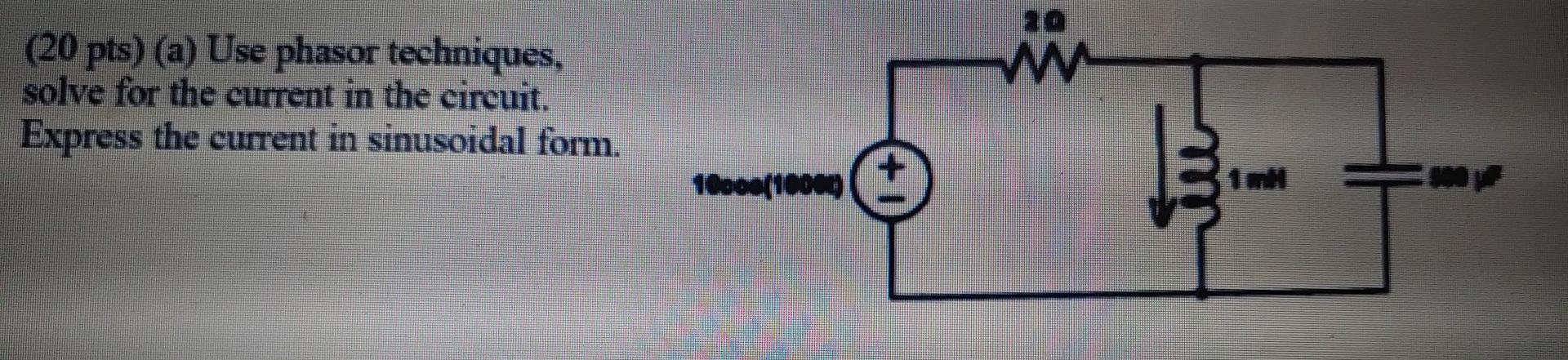 Solved (20 pts) (a) Use phasor techniques, solve for the | Chegg.com