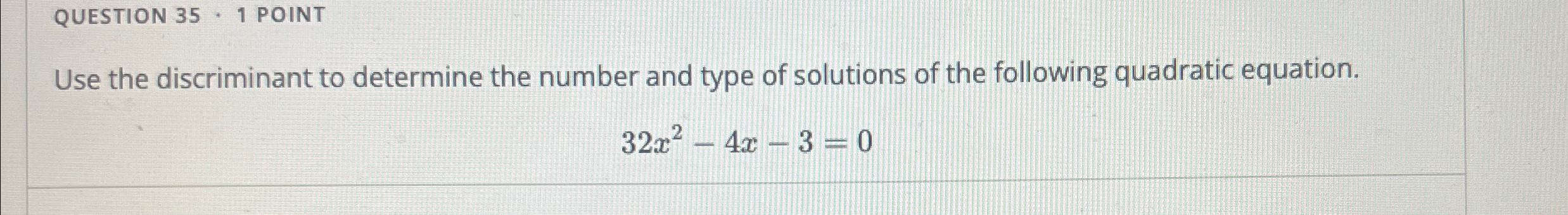Solved QUESTION 35 - 1 ﻿POINTUse the discriminant to | Chegg.com