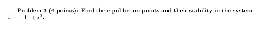 Solved Problem 3 (6 ﻿points): Find the equilibrium points | Chegg.com