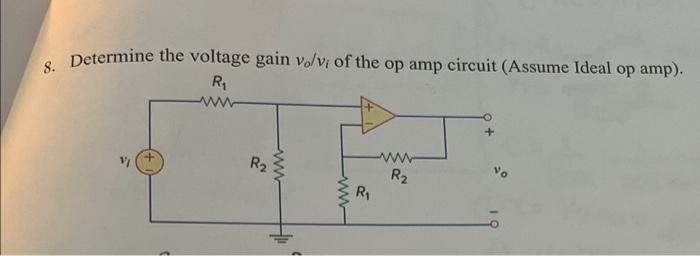 Solved 8. Determine the voltage gain vo/vi of the op amp | Chegg.com