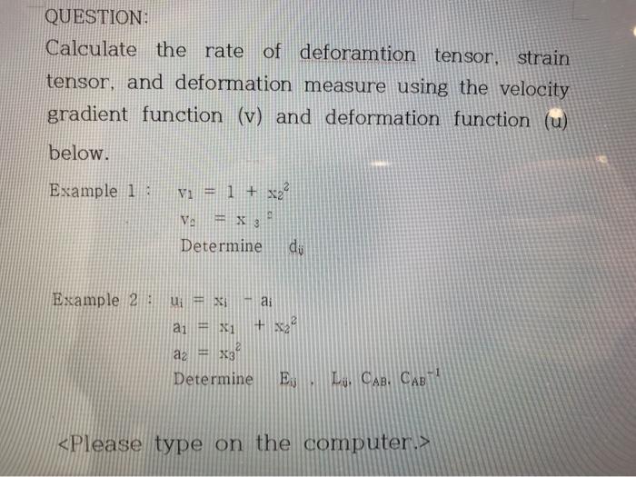 Solved QUESTION: Calculate the rate of deforamtion tensor, | Chegg.com