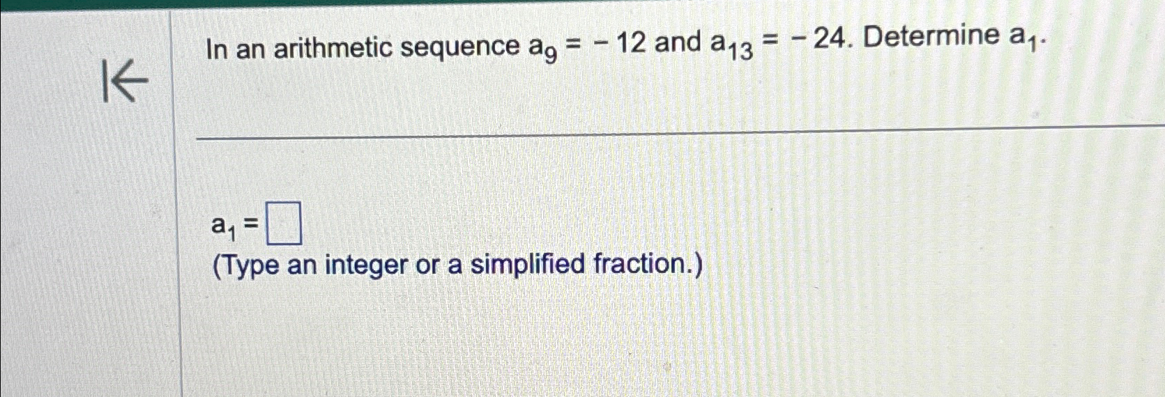 Solved In an arithmetic sequence a9=-12 ﻿and a13=-24. | Chegg.com