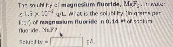 Solved The solubility of magnesium fluoride, MgF2, in water | Chegg.com
