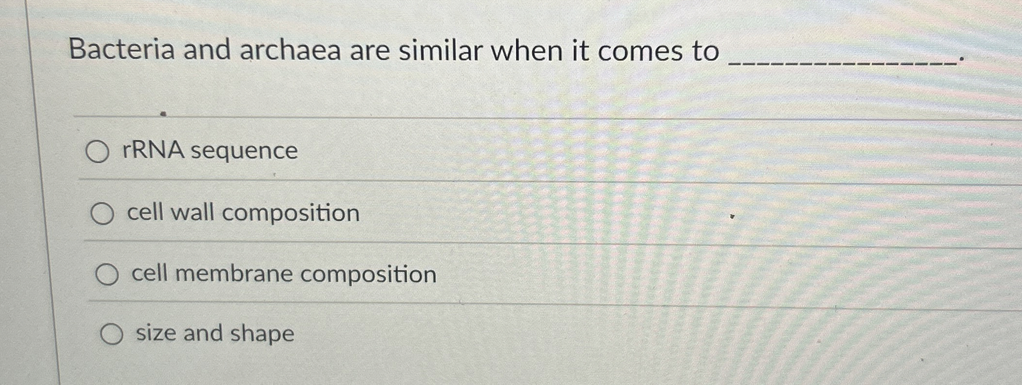 Solved Bacteria and archaea are similar when it comes torRNA | Chegg.com