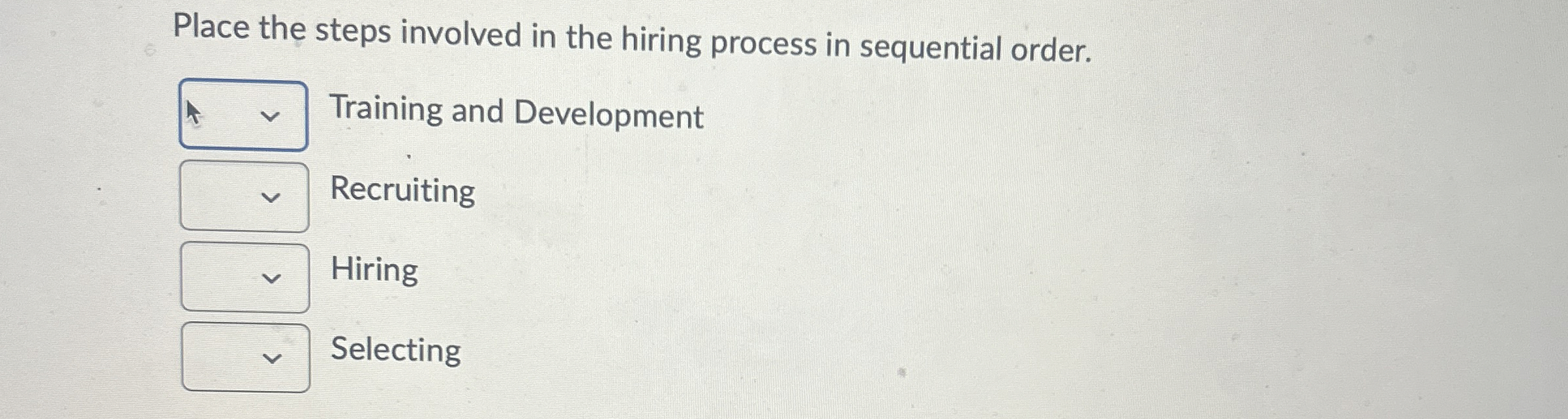 Solved Place the steps involved in the hiring process in | Chegg.com