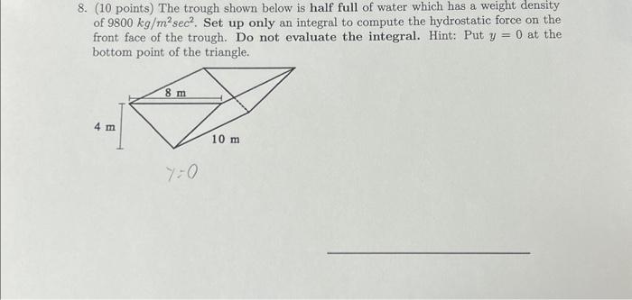 Solved 8. (10 points) The trough shown below is half full of | Chegg.com