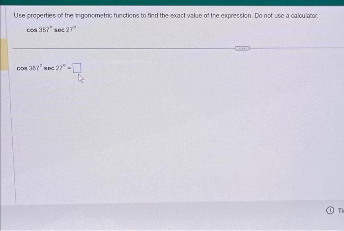 Solved Use properties of the trigonometric functions to find | Chegg.com