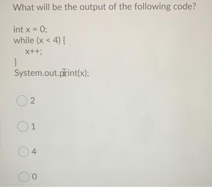 Solved What will be the output of the following code? int x | Chegg.com