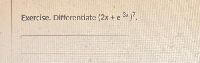 Solved Exercise. Differentiate (2x +e 3x)? | Chegg.com