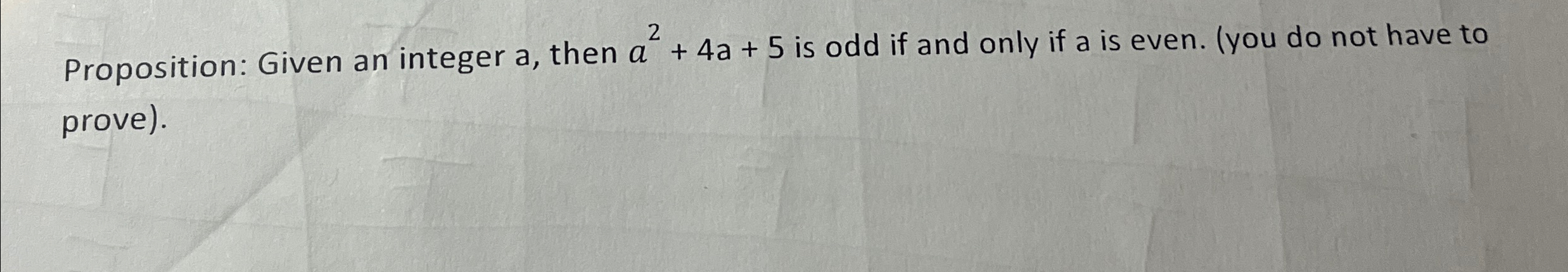 Solved Proposition: Given an integer a, ﻿then a2+4a+5 ﻿is | Chegg.com