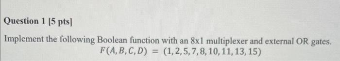 Solved Implement The Following Boolean Function With An 8×1