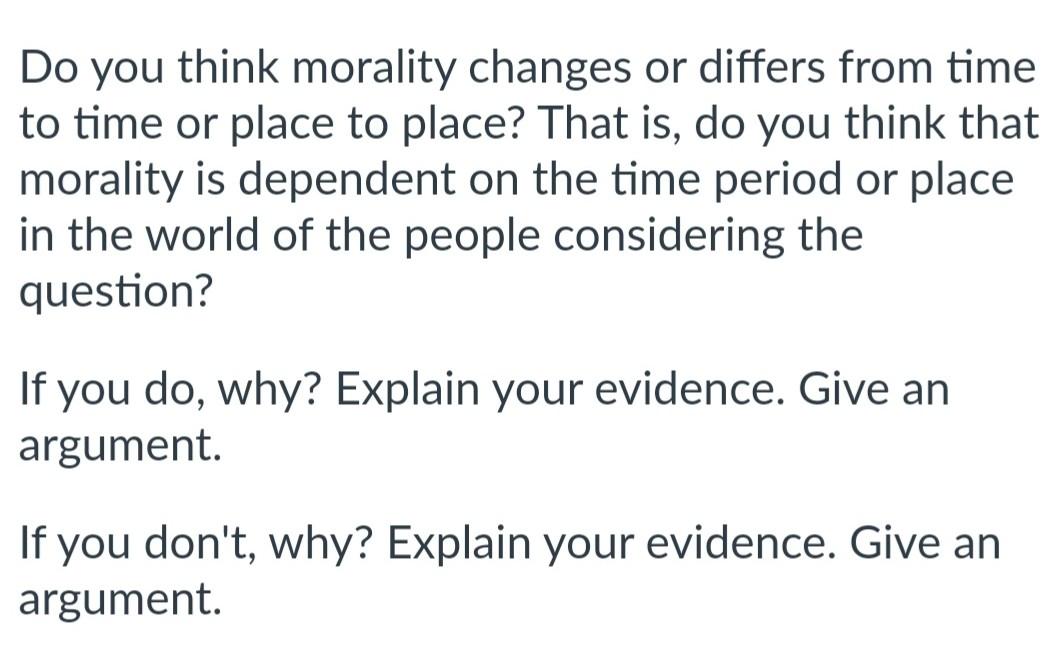 Solved Do you think morality changes or differs from time to | Chegg.com