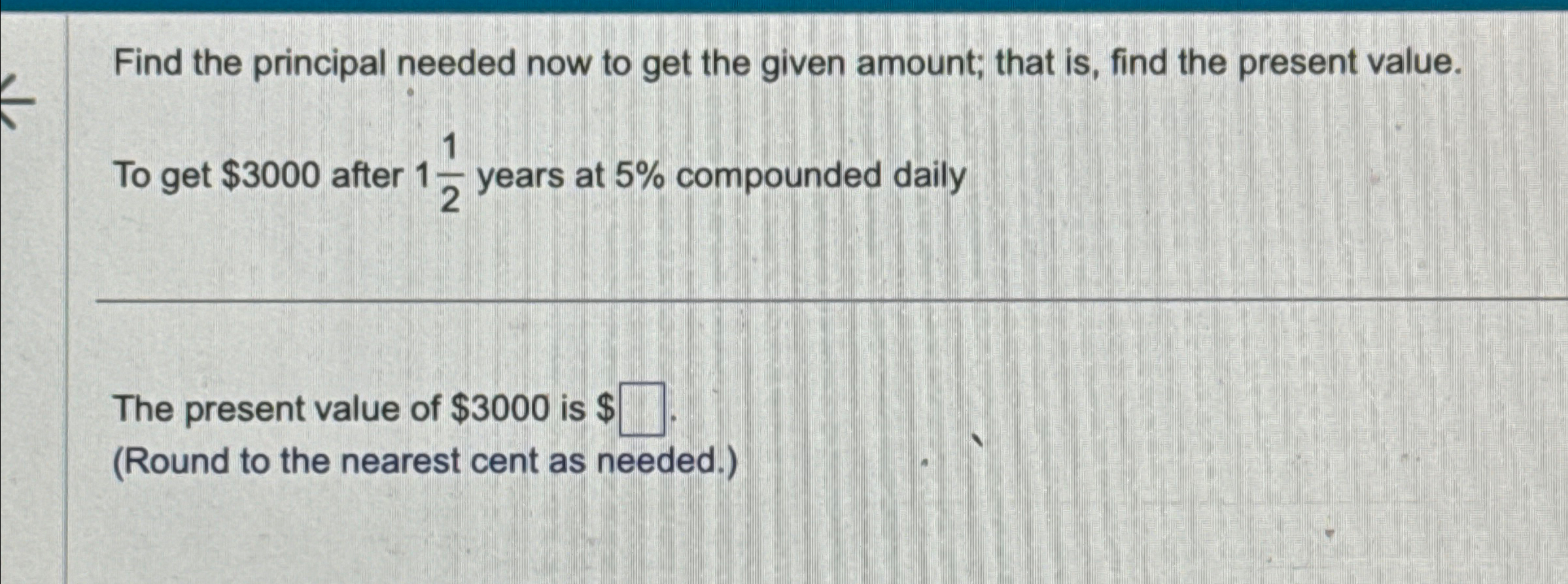 Solved Find the principal needed now to get the given | Chegg.com